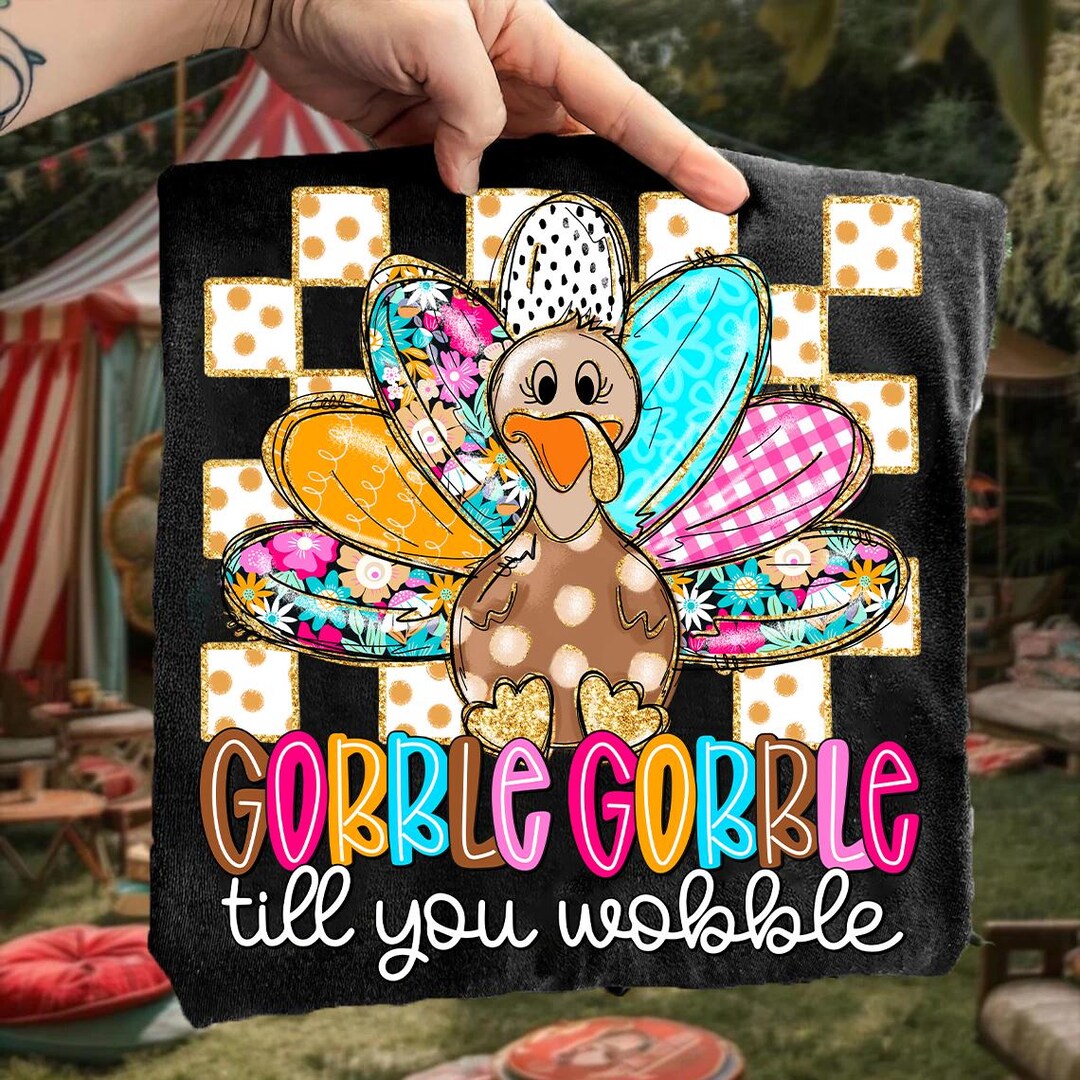 Thanksgiving Gobble Till You Wobble PNG, Bright Turkey PNG, Fall PNG ...
