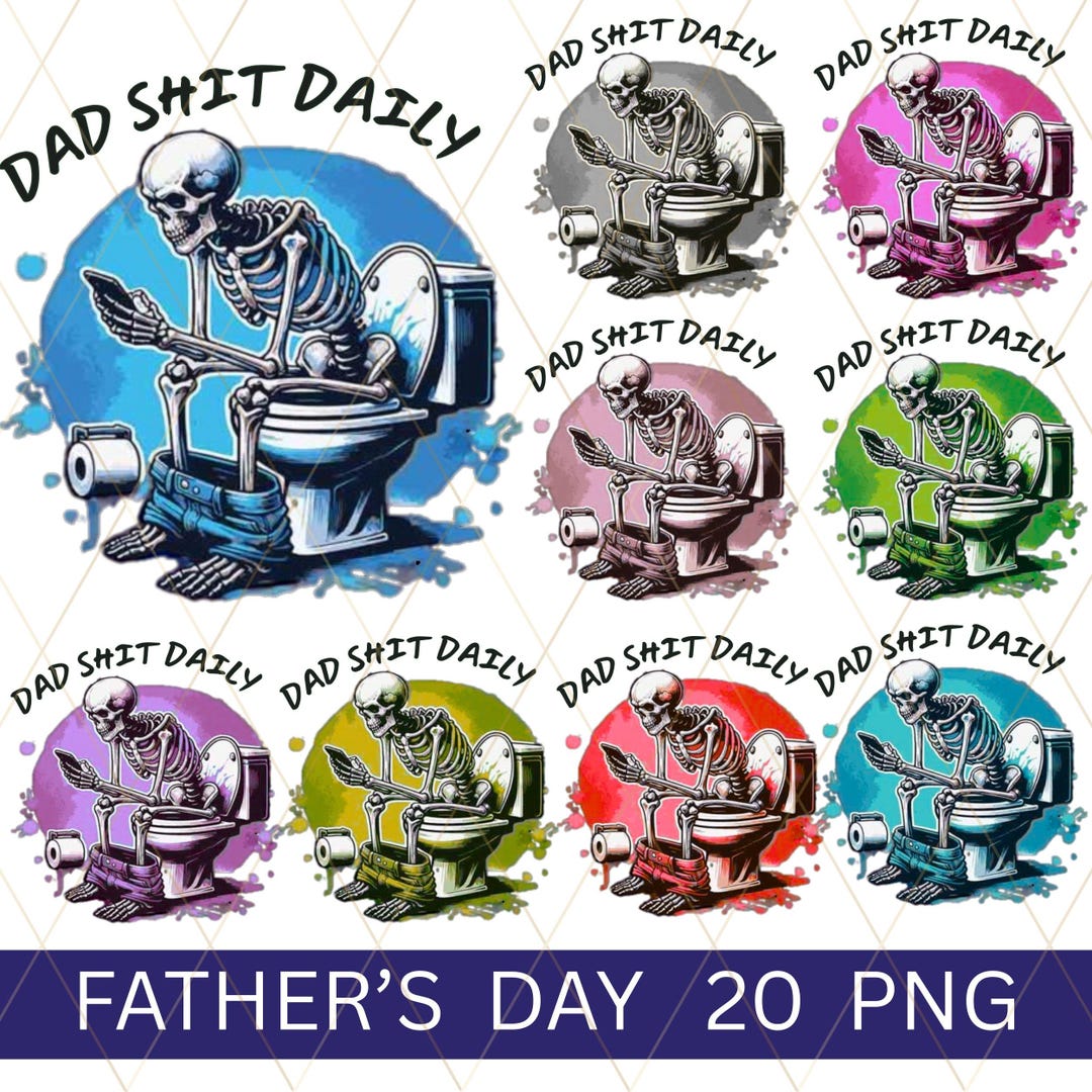 20 Dad Shit Daily PNG, Funny Skeleton Toilet Sublimation Designs ...