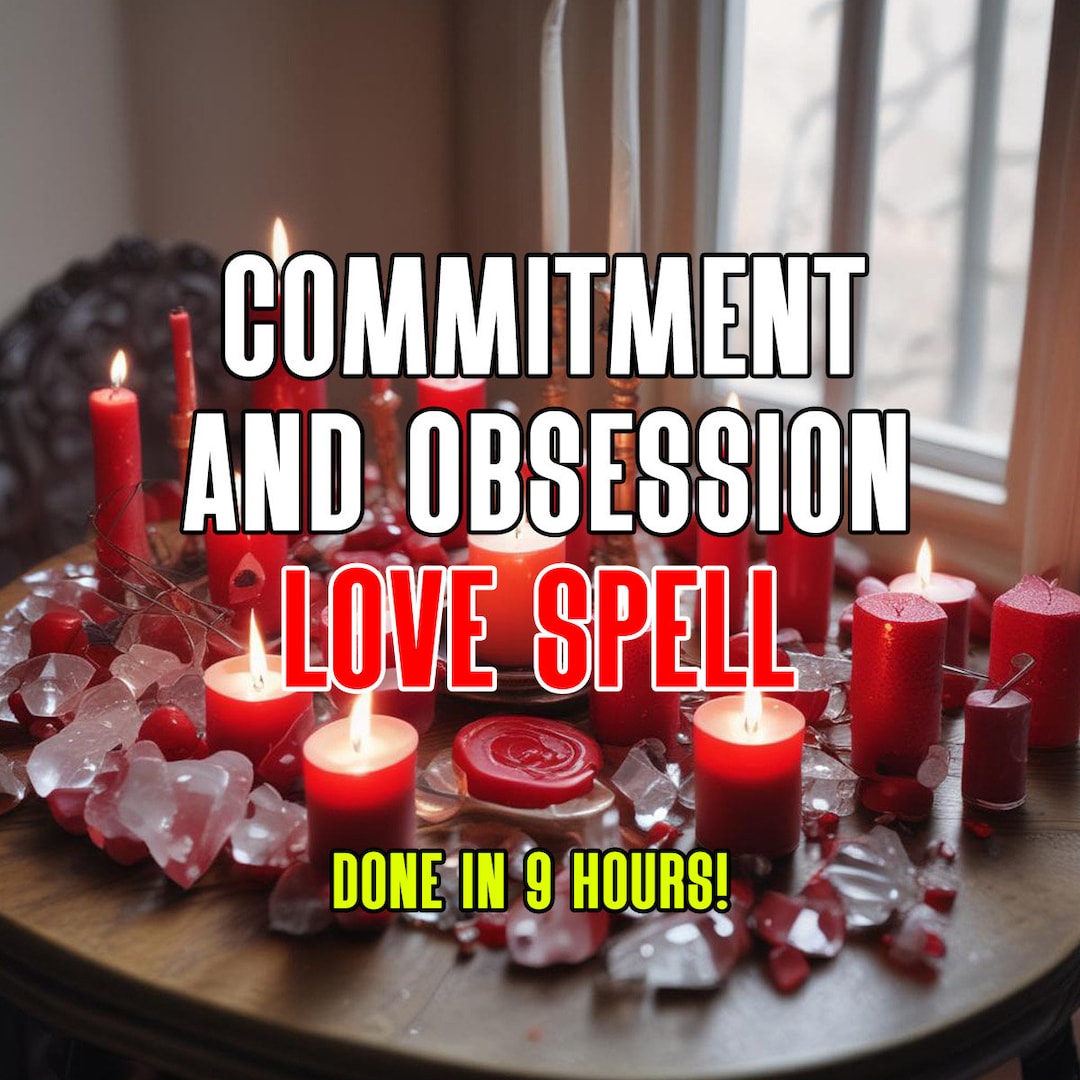 Commitment & Obsession Love Spell | Fast Results | Same Day Casting for ...
