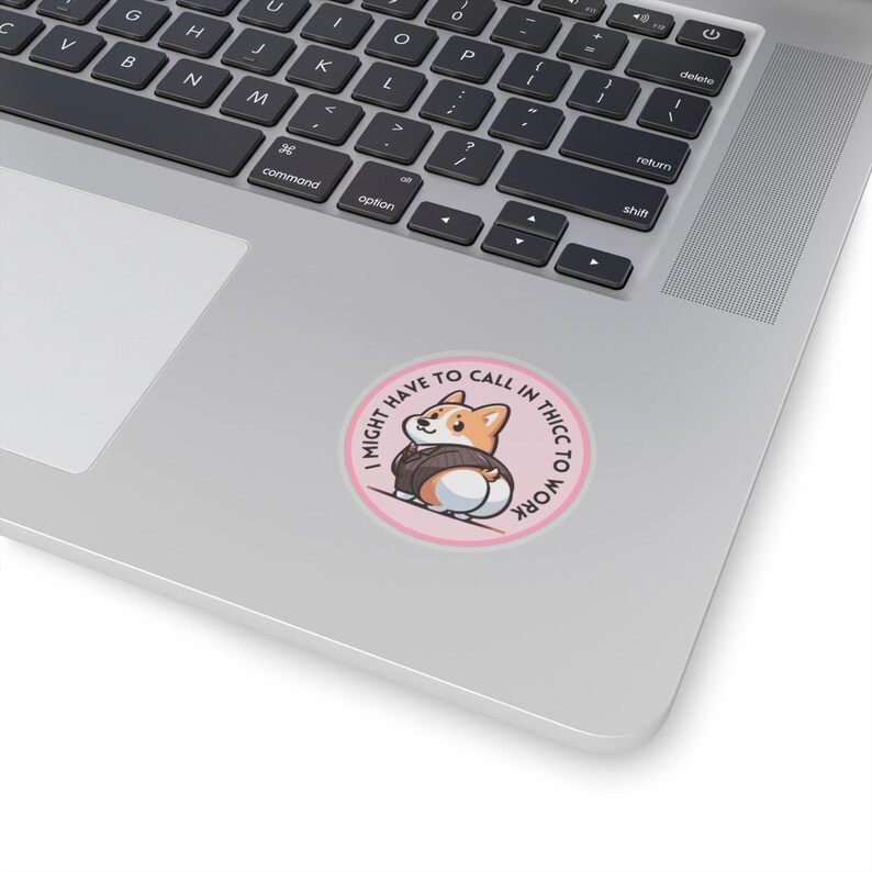 Funny Corgi Sticker - "call in Thicc to Work" Cute Dog Butt Decal for ...