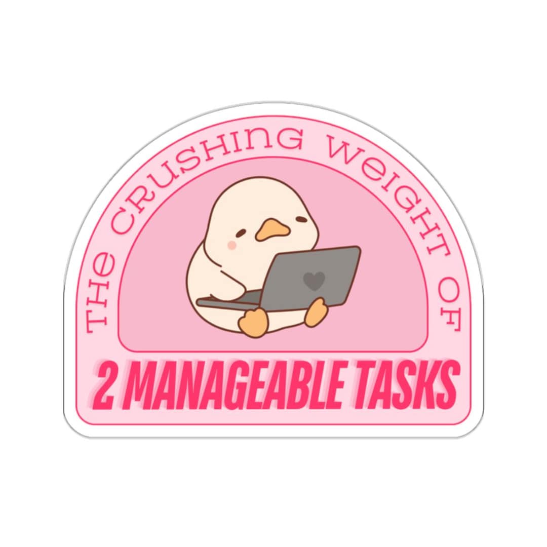 The Crushing Weight of 2 Manageable Tasks Sticker - Funny Overwhelmed ...
