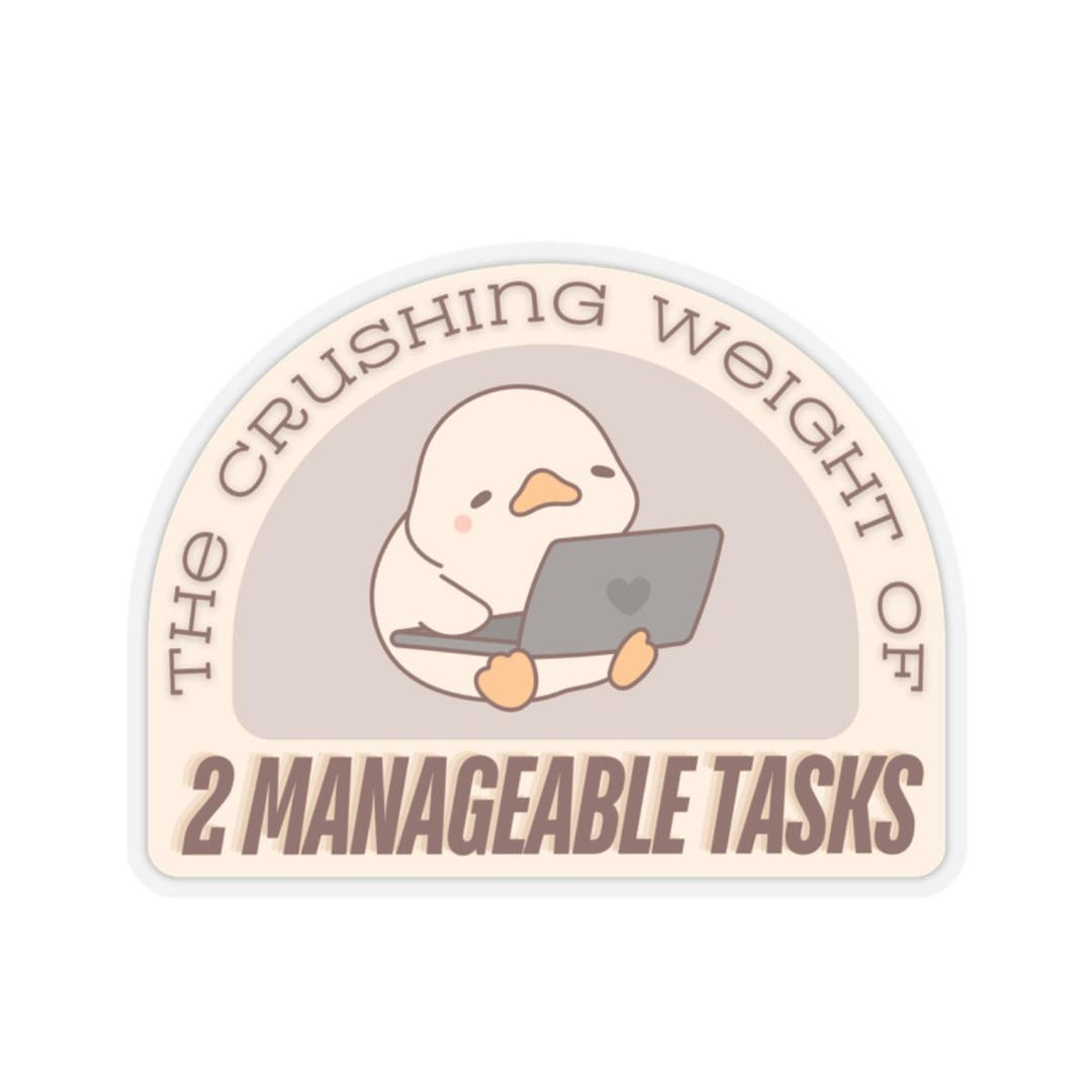 2 Manageable Task Relatable Sticker - Cute Duck Stressed About Life - Etsy