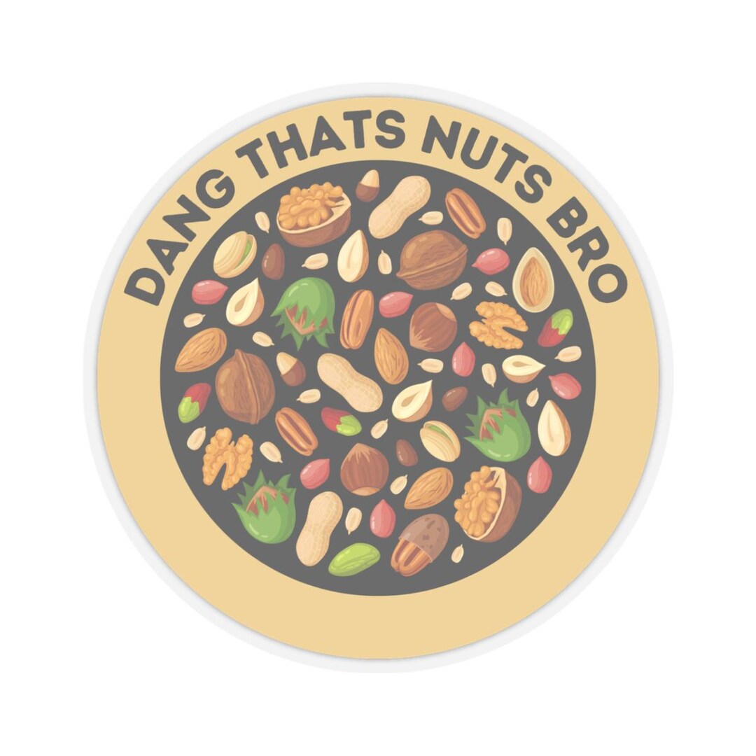Dang That's Nuts Bro Sticker - Funny Nut-themed Design - Quirky Food ...