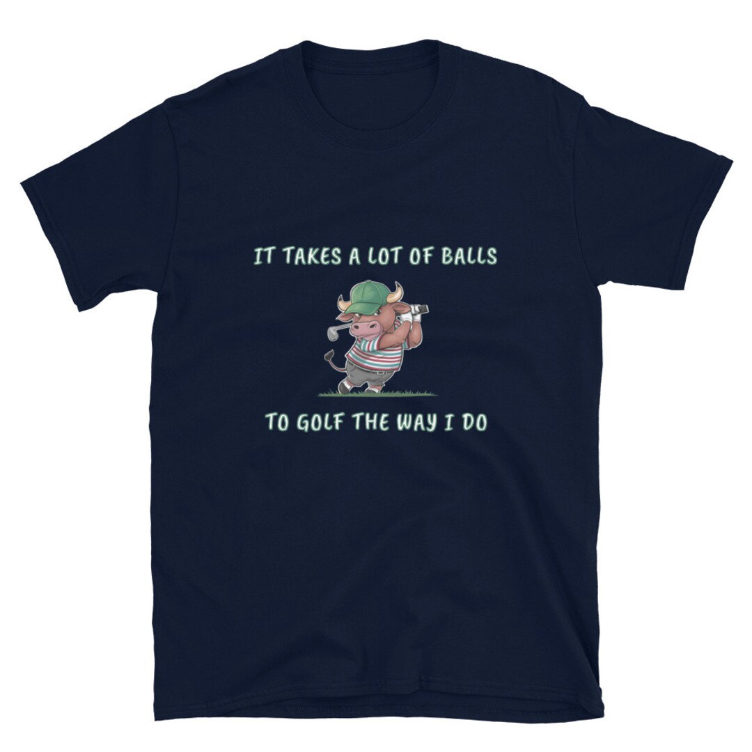 Funny Golf Design With A Bull and Quote it Takes A Lot of Balls to Golf ...