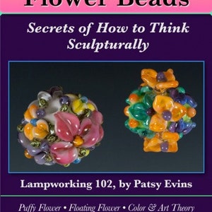 Lampworking Flower Beads Tutorial 102 Secrets of How to Think ...