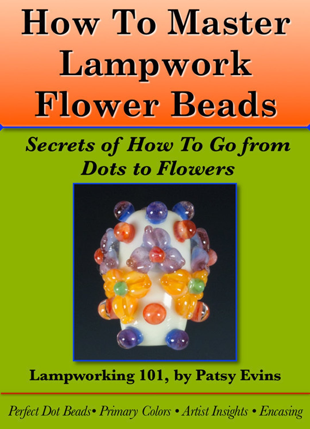 Lampwork Bead Tutorial 101: How to Master Lampwork Flowers Beads ...