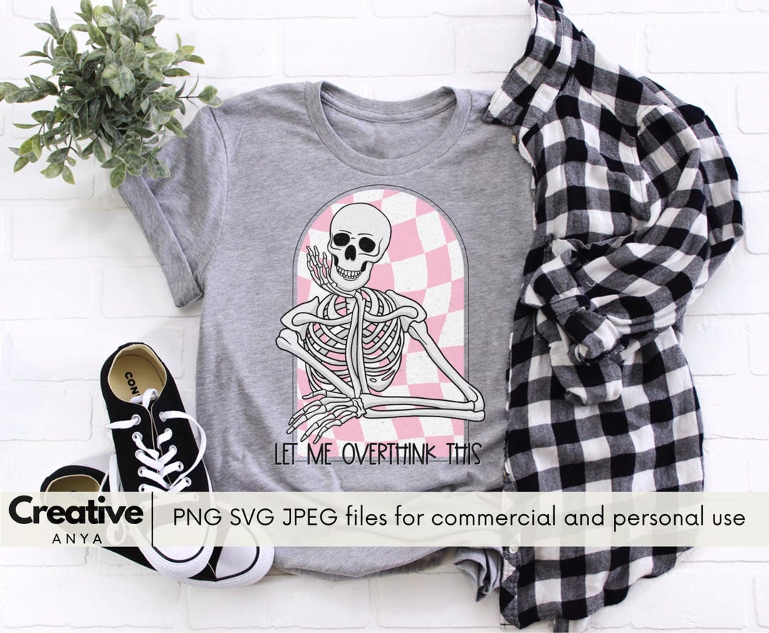 Overthinking Skeleton Distressed PNG SVG JPEG Files Sublimation Design ...