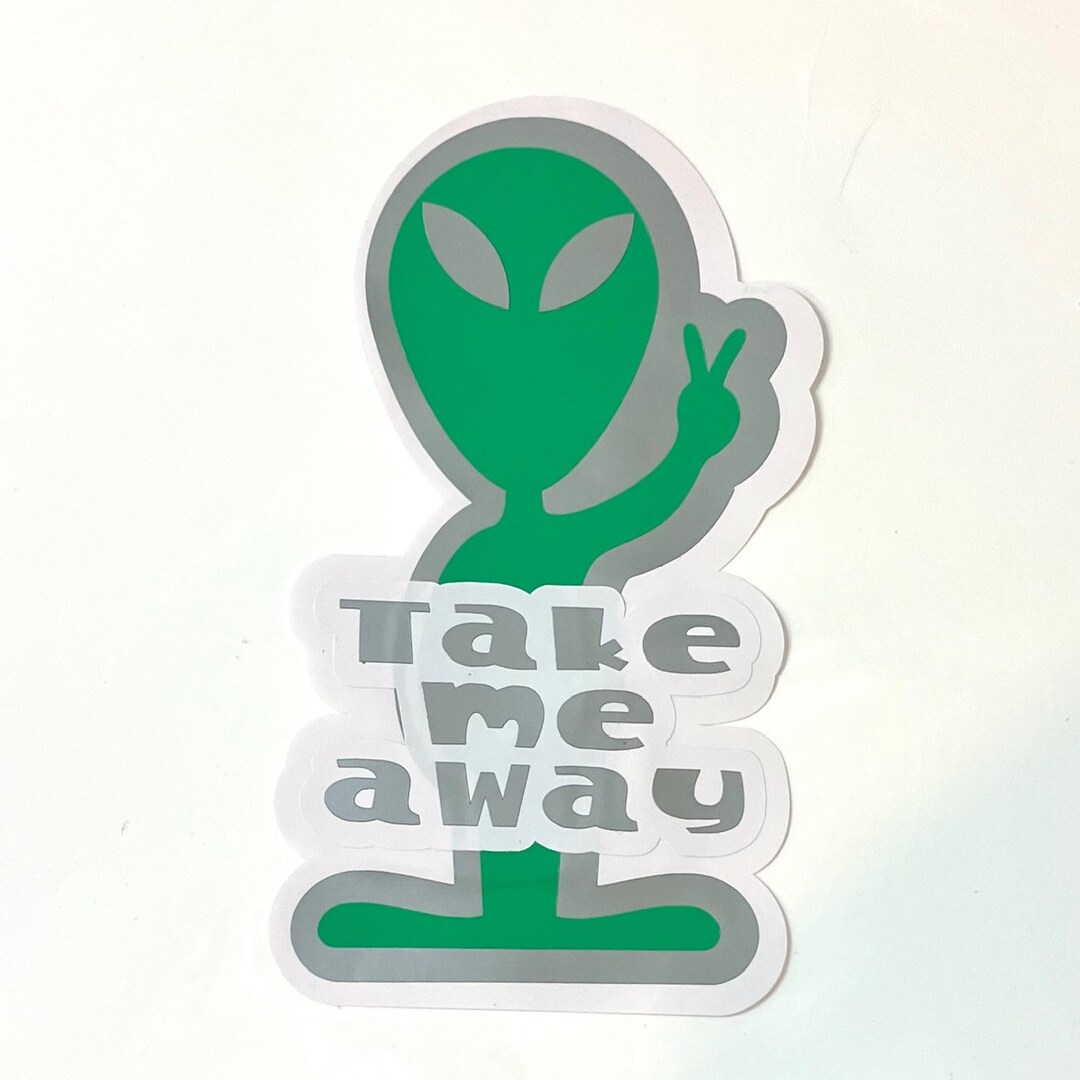 Cute Alien "take Me Away"- Permanent Vinyl Decal Sticker for Car, Water ...