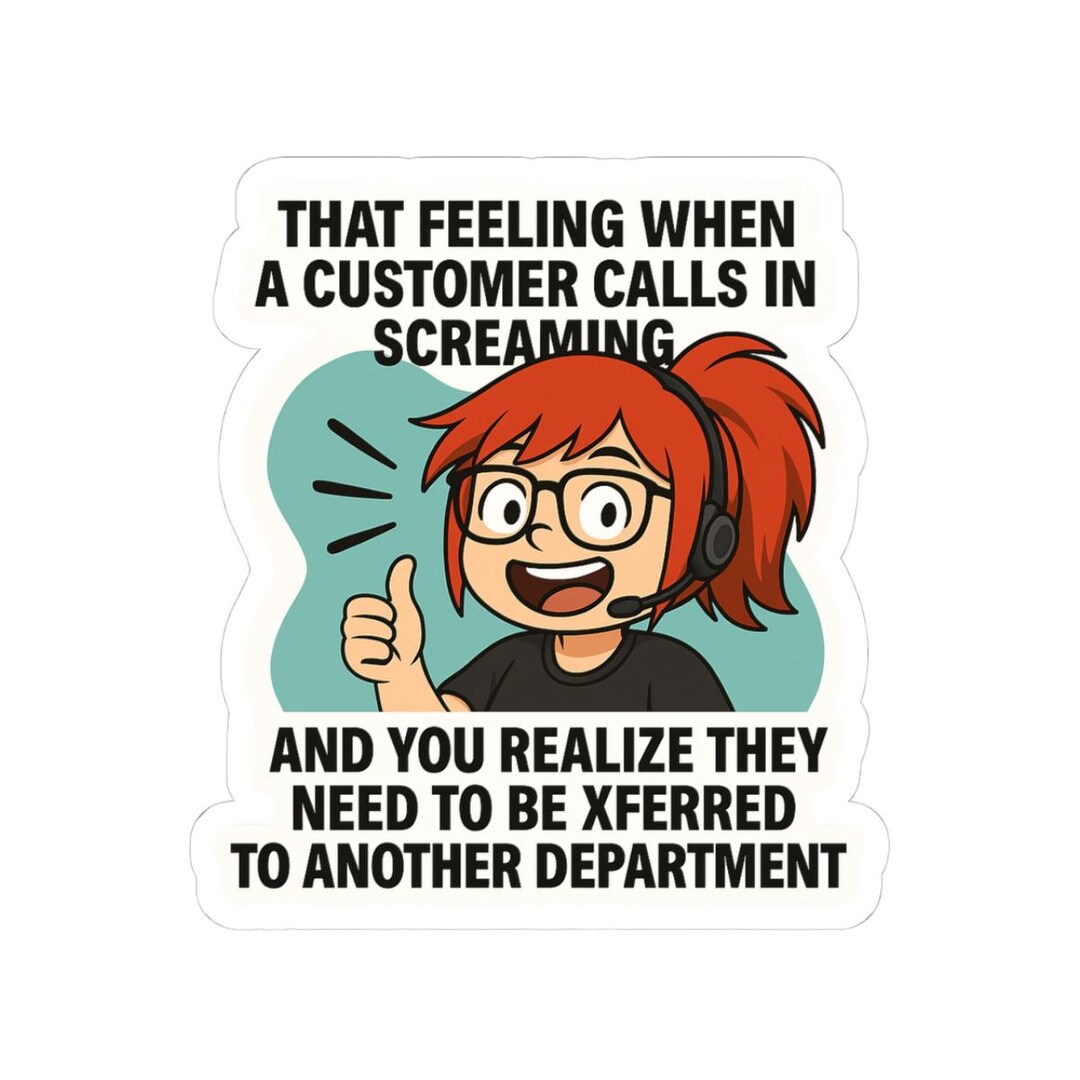 Funny Customer Service Sticker: Call Center Humor, WFH Gift - Etsy