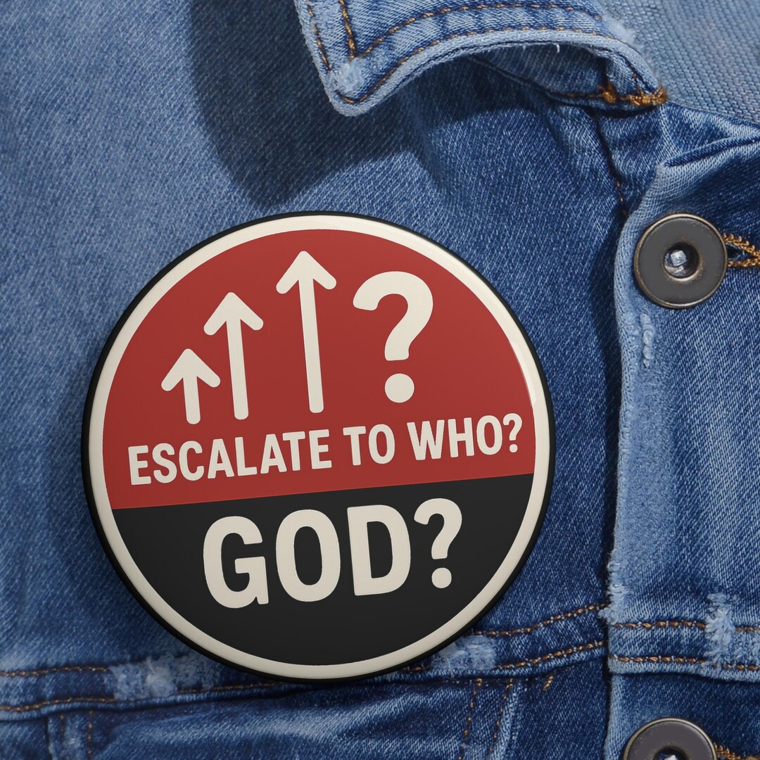Funny Escalation Pin Button | Sarcastic Work Humor Badge | Office ...