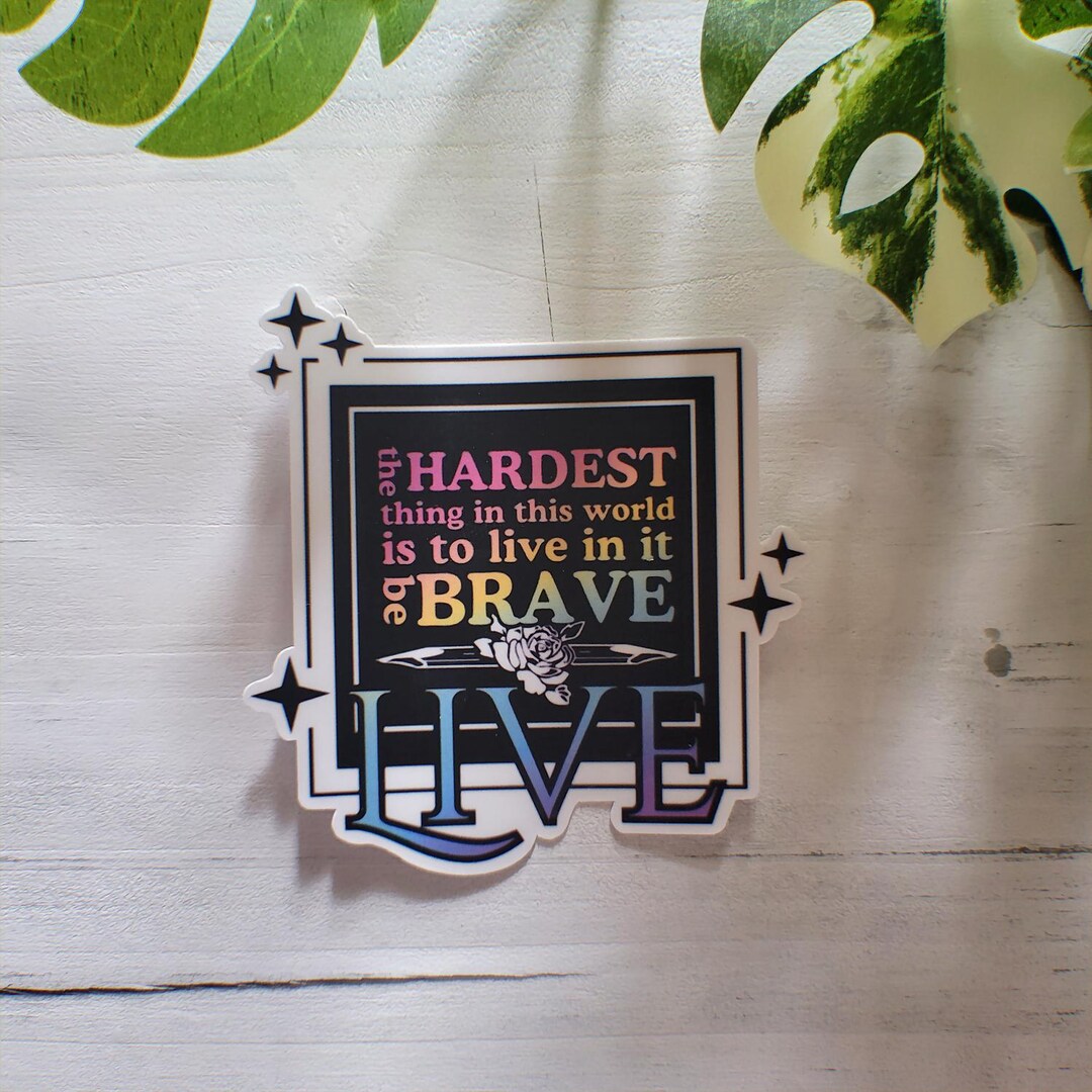 Be Brave Live Sticker | Buffy Sticker - Etsy