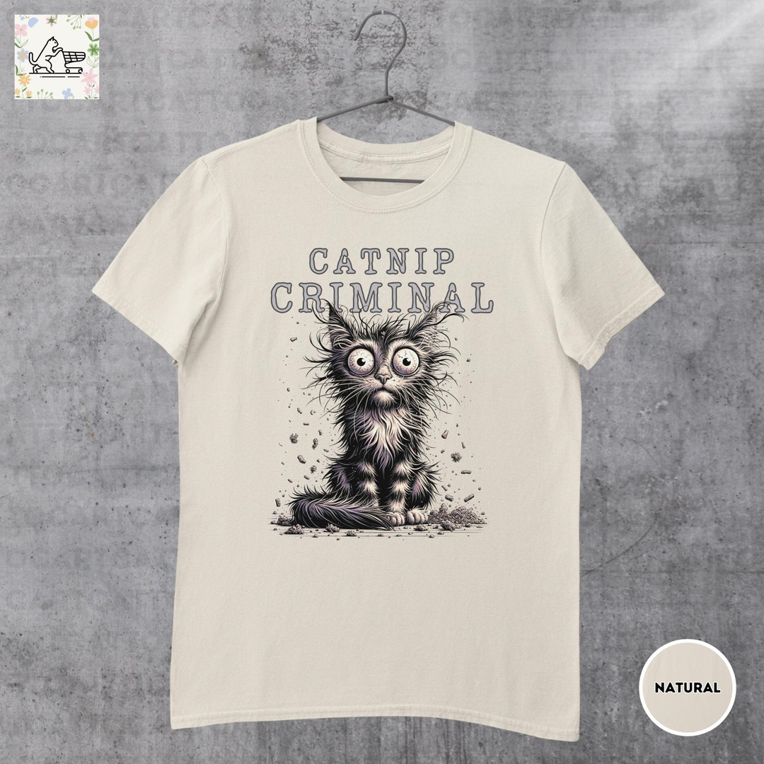 Crazy Cat T-shirt Catnip Criminal Scary Cat Tee Funny Catnip Cat Gift ...