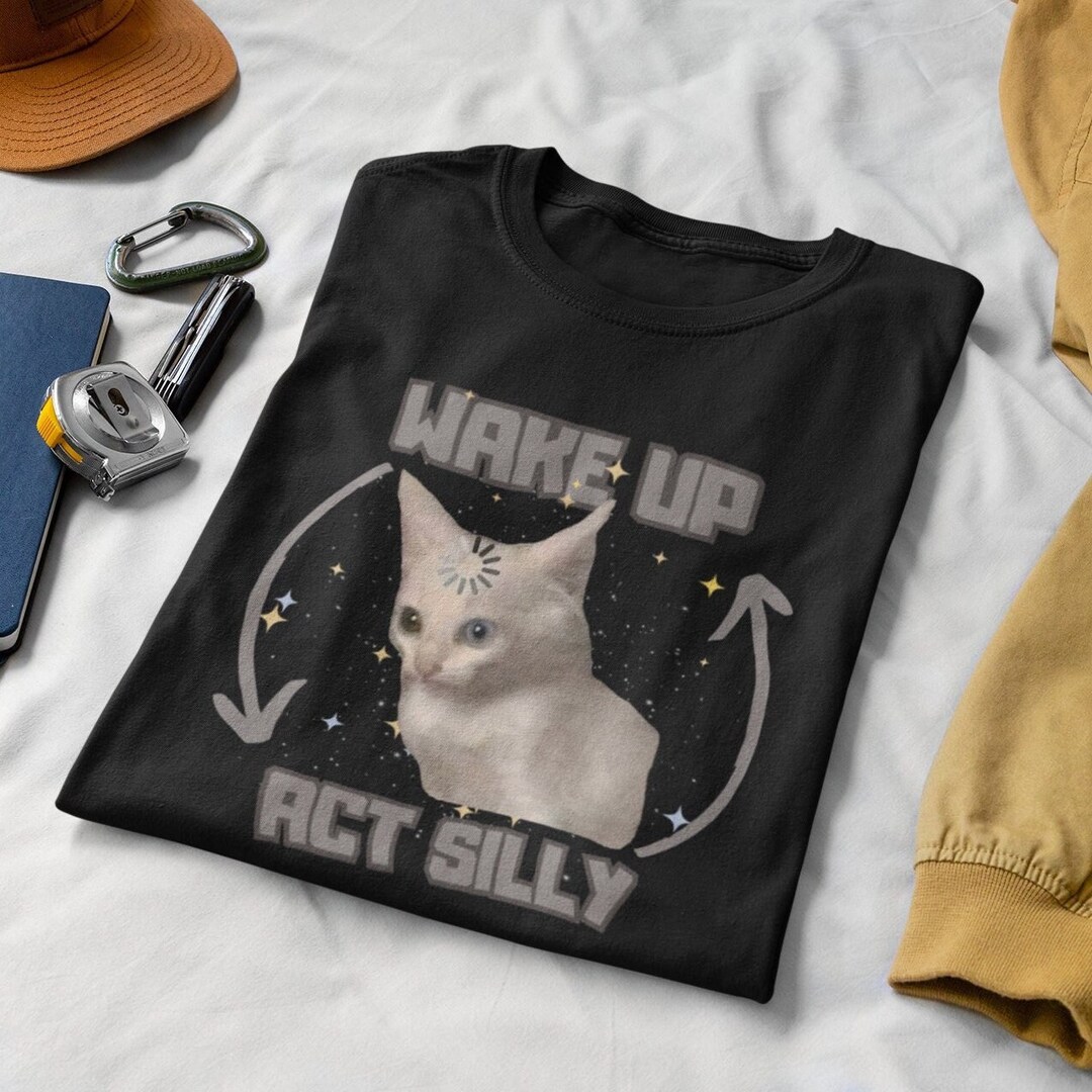 Wake up Act Silly Cat Meme Shirt – Funny Crying Cat Tee – Cat Lover ...