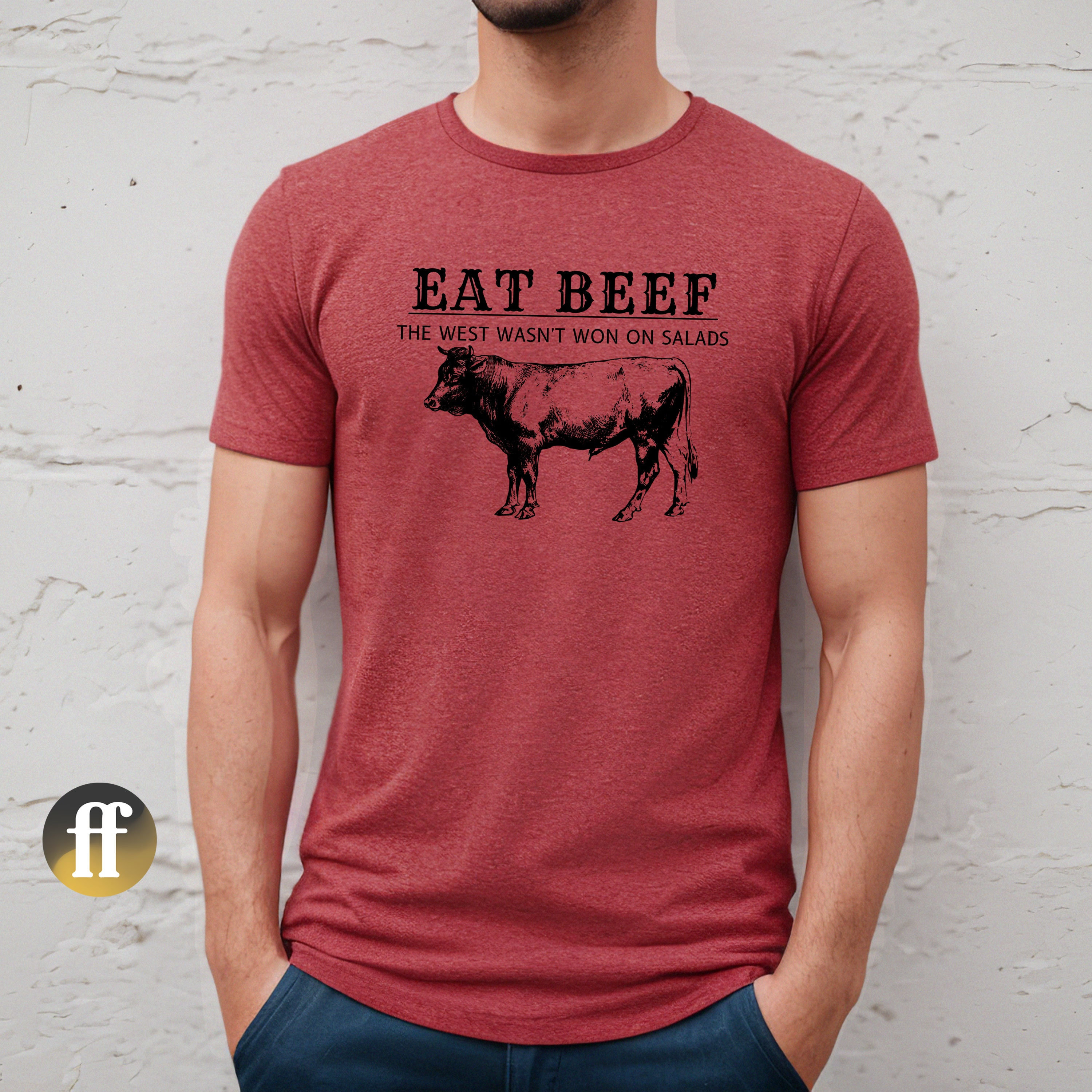 Eat Beef T-shirt, the West Wasn't Won on Salads, Gift for Steak Lover ...