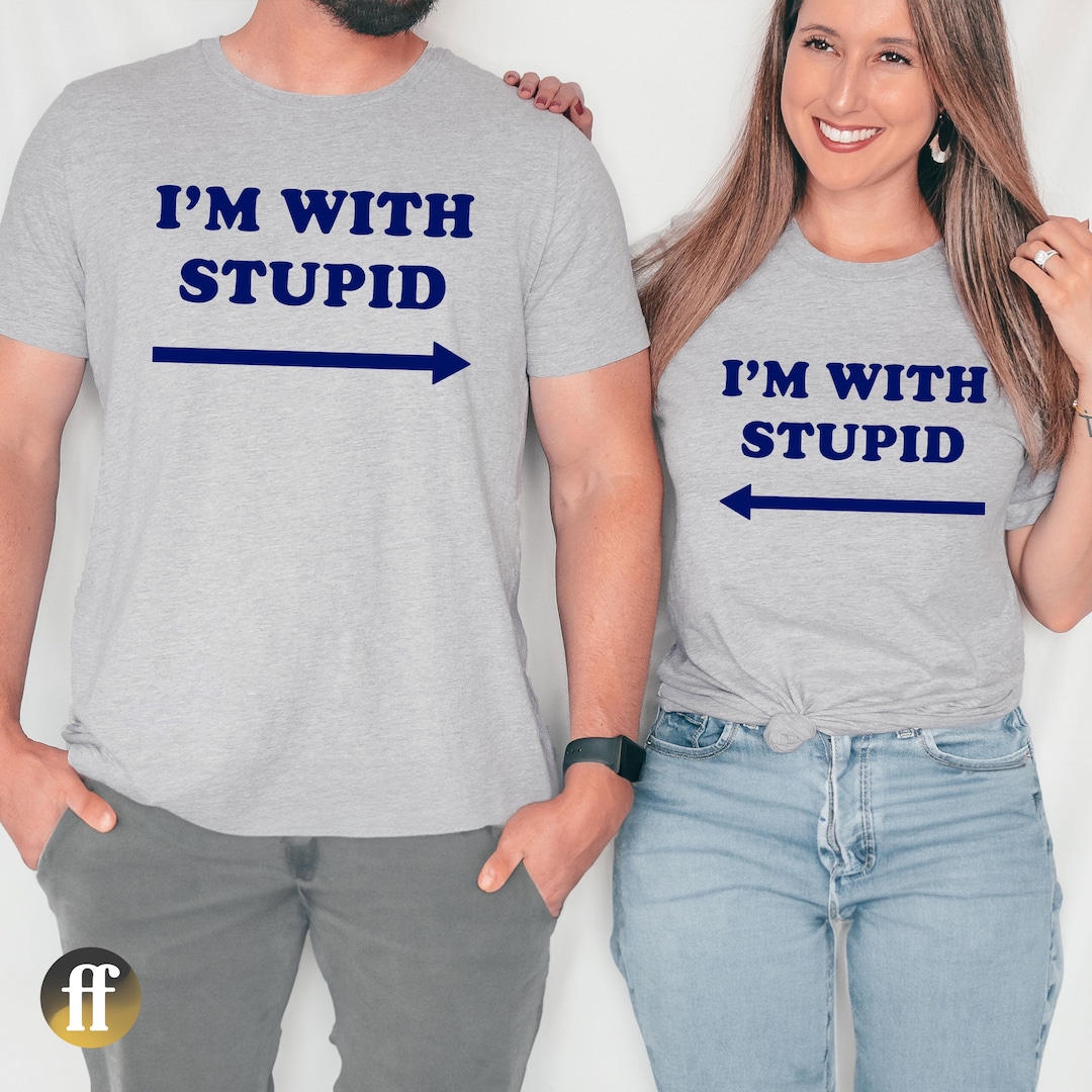 I'm With Stupid Matching T-shirts, Gift for Couple, Funny Best Friends ...