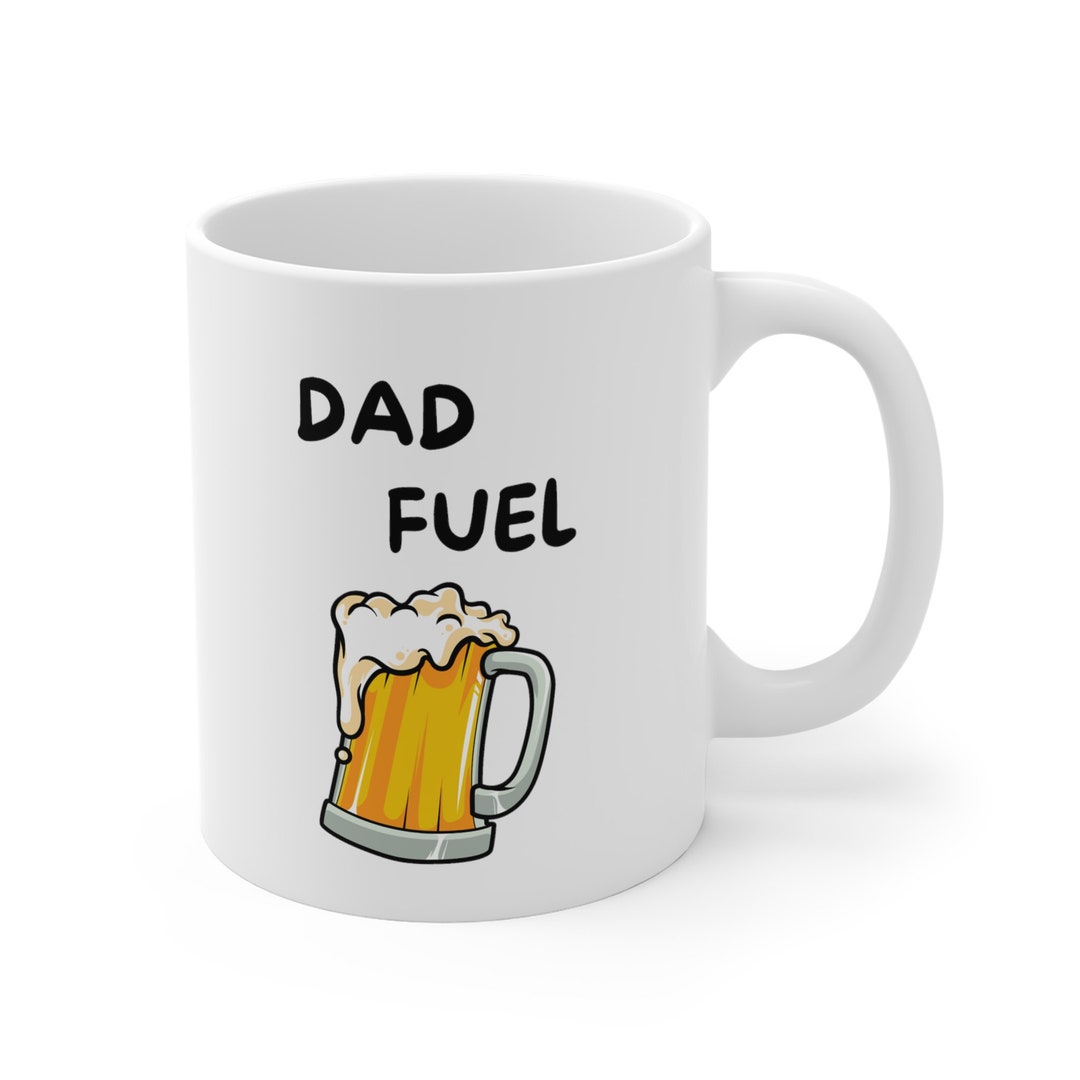 Dad Fuel Mug - Perfect Father's Day Gift for Beer-loving Dads - Etsy