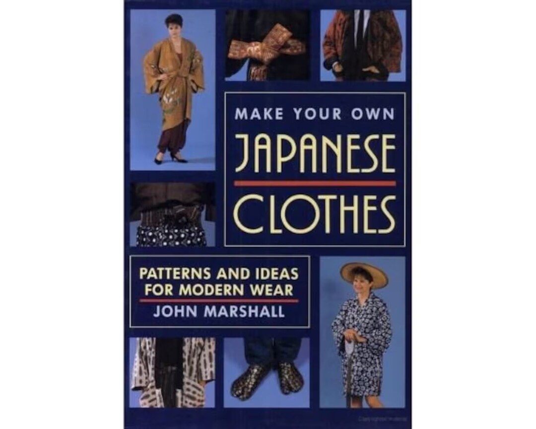 Make Your Own Japanese Clothes: Patterns and Ideas for Modern Wear ...