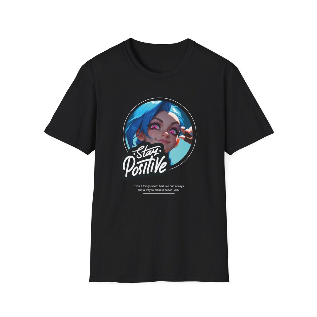 Jinx Shirt Stay Positive League of Legends Jinx Fan Tee Arcane Fan ...