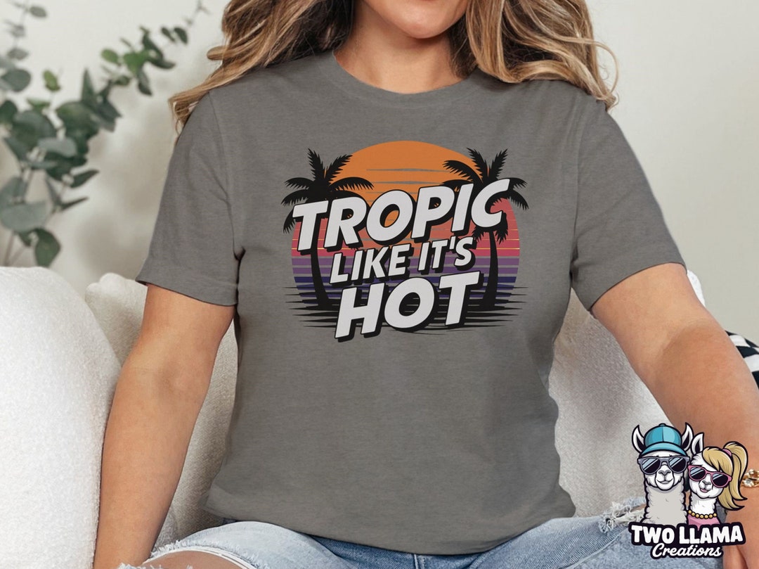Tropic Like Its Hot T-shirt - Summer Beach Graphic Tee - Tropical ...
