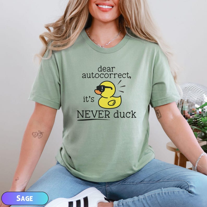 Dear Autocorrect, It's Never Duck, Sarcastic T-shirt, Funny Autocorrect ...