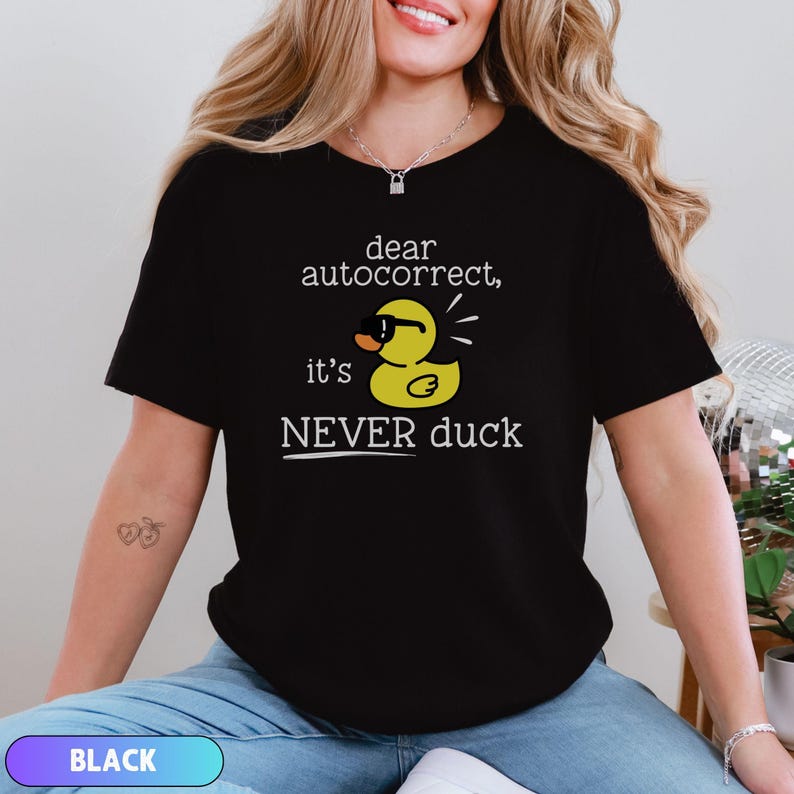 Dear Autocorrect, It's Never Duck, Sarcastic T-shirt, Funny Autocorrect ...