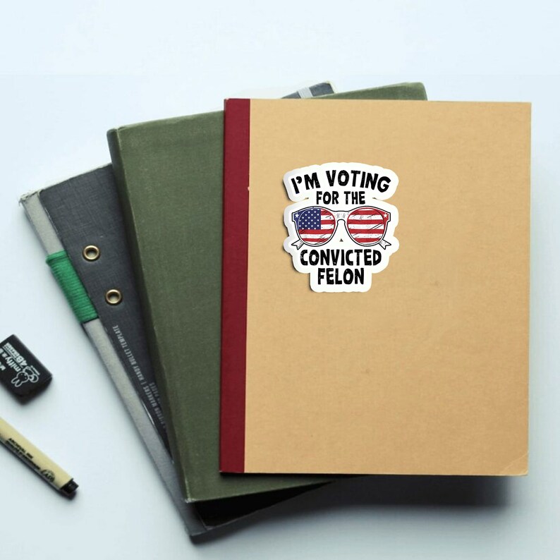 I'm Voting for A Convicted Felon Sticker, Trump 2024 Sticker, 2024 ...