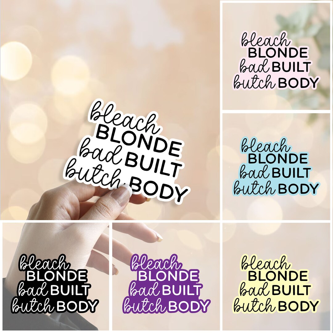 Bleach Blonde Bad Built Butch Body Sticker, Funny Political Sticker ...