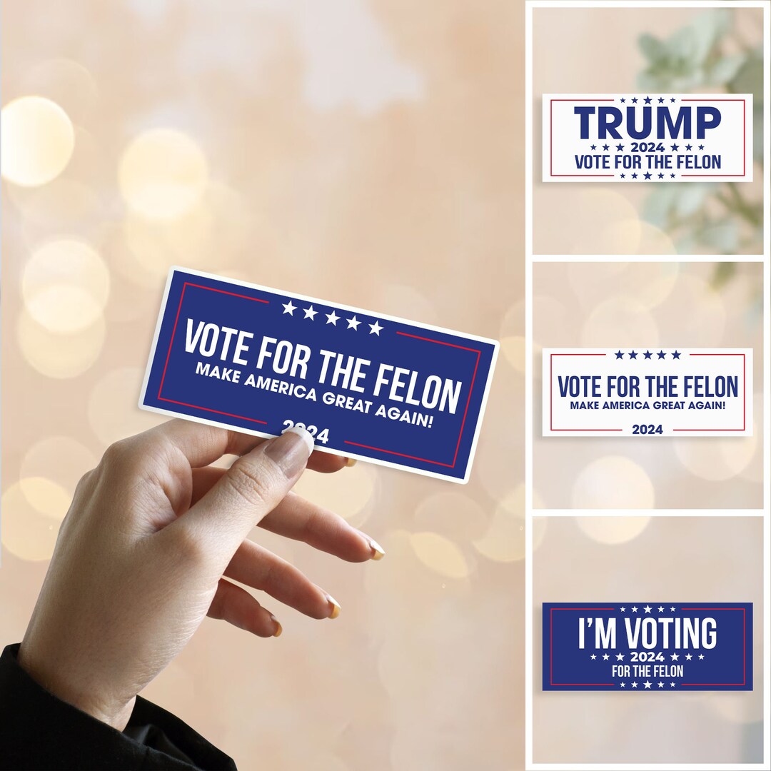 Vote for the Felon Sticker, Trump 2024 Sticker, Trump Election Sticker ...