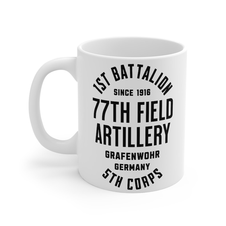 1st Battalion 77th Field Artillery 5th Corps Grafenwohr Germany Mug, 77th Field Artillery Mug ...