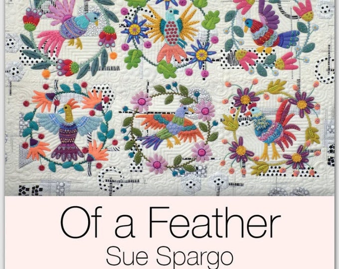 Of A Feather - Applique, Embroidery, and Quilt Pattern Book by Sue ...