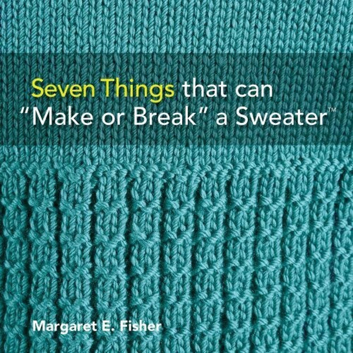 Seven Things That Can Make or Break A Sweater: Techniques and Tips for ...