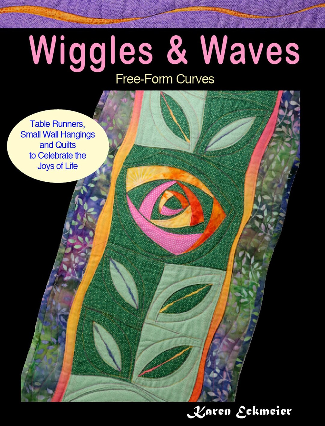 Wiggles and Waves: Free Form Curves by Karen Eckmeier for Quilted ...