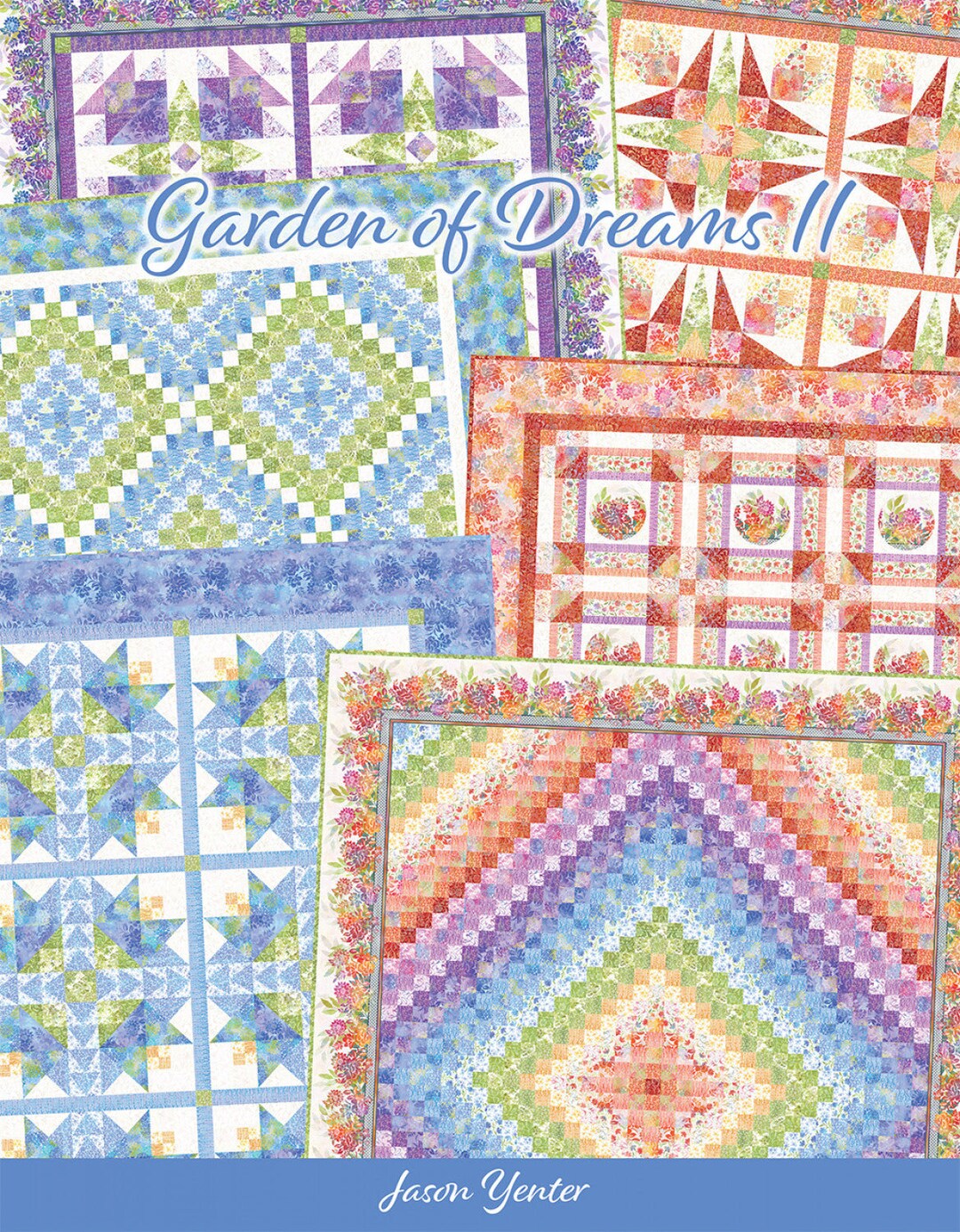 Garden of Dreams II Quilt Pattern Book by Jason Yenter for in the ...