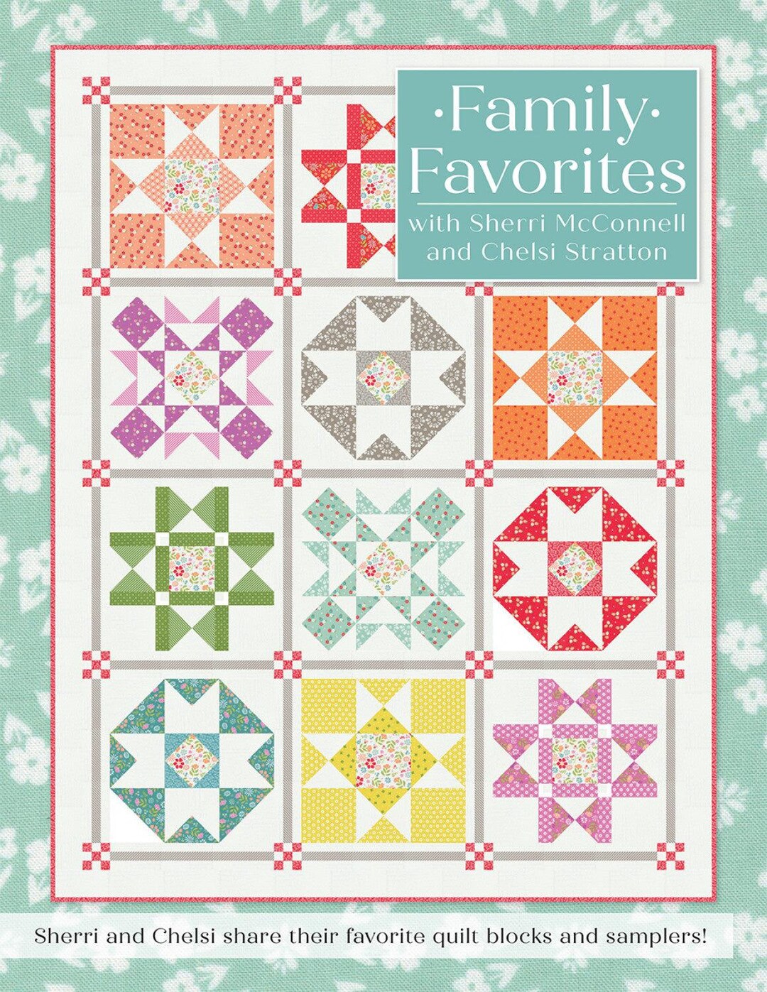 Family Favorites Quilt Pattern Book by Chelsi Stratton and Sherri ...