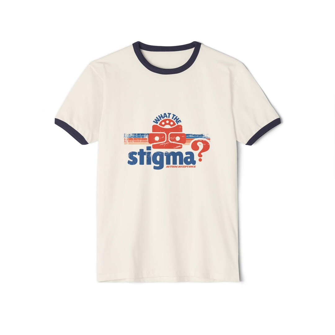 What the Stigma? Autism Acceptance - Adult Unisex Cotton Ringer T-shirt ...