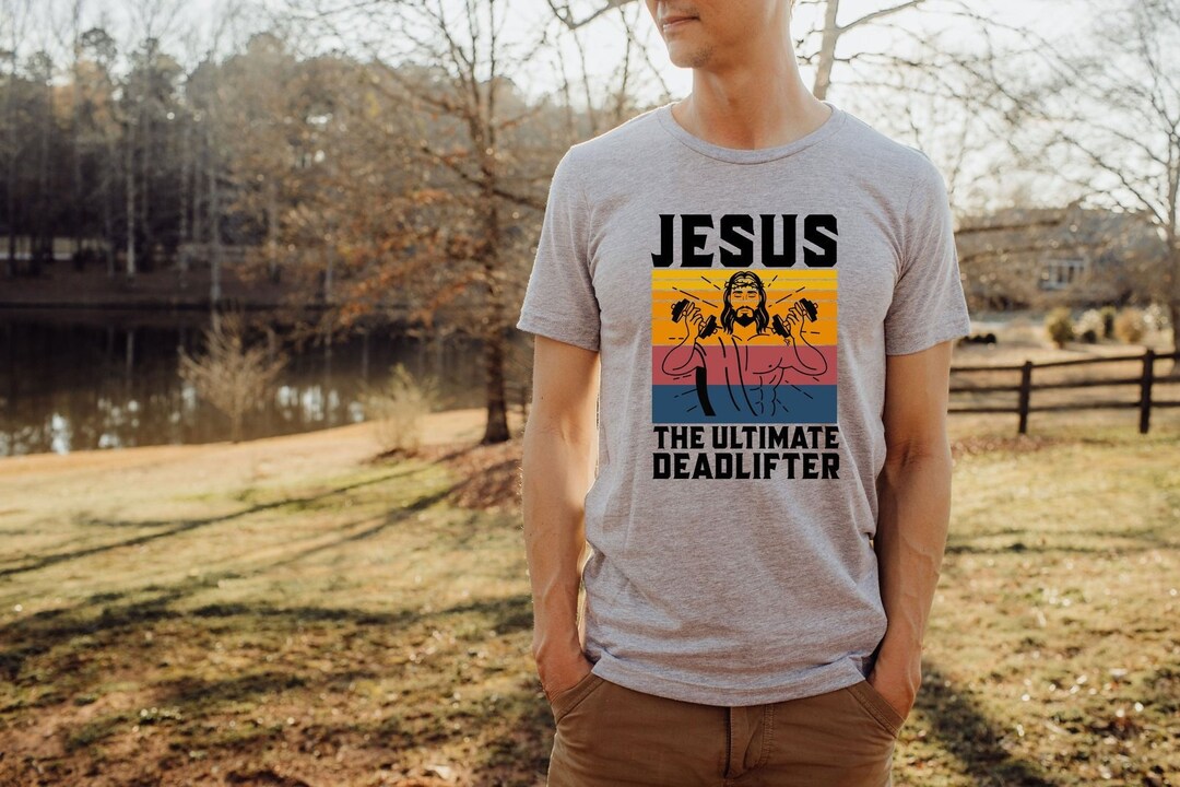 Jesus the Ultimate Deadlifter Shirt, Religious T-shirt, Deadlifter ...