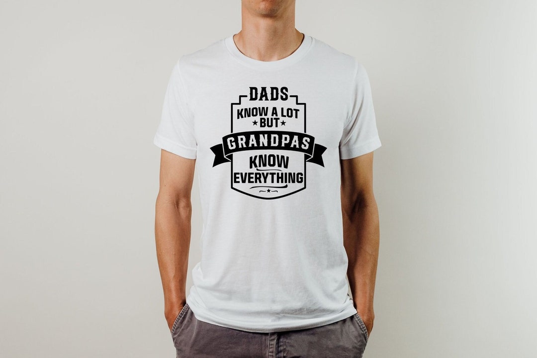 Dads Know A Lot But Grandpas Know Everything Shirt Fathers Day Shirt