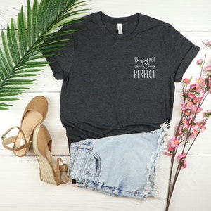 Be Real Not Perfect Pocket Tshirt, Positive Quotes Minimalist Shirt ...