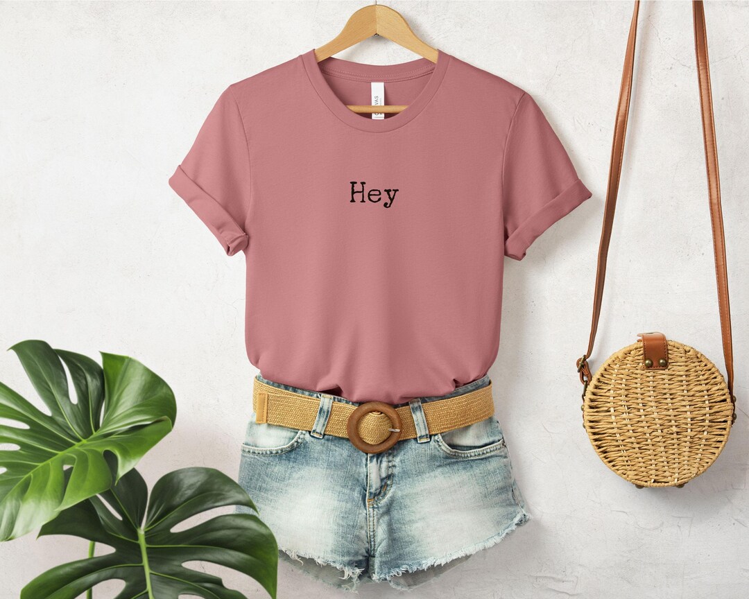 Hey T-shirt, Minimalist Style, Typewriter Font, Statement Shirt, Gift ...