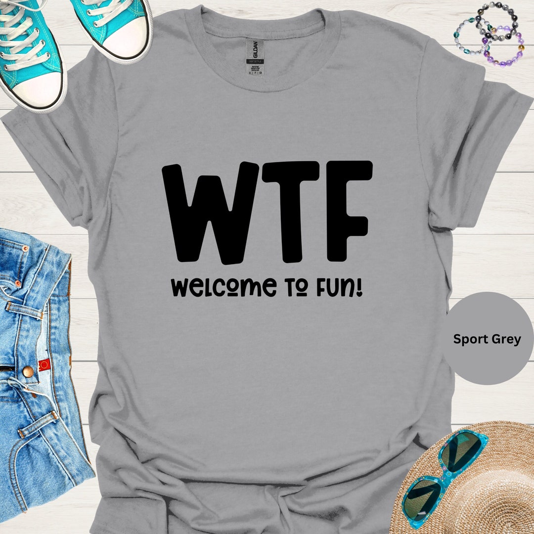 WTF Welcome Shirt Welcome to the Fun Tshirt Vacation Shirt Funny Shirt ...
