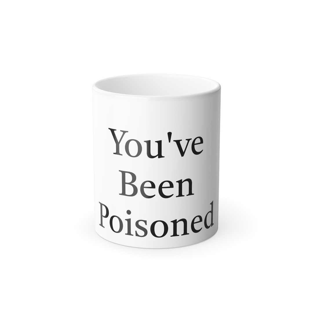 Youv'e Been Poisoned Magic Color Morphing Mug - Funny Coffee Mug - Etsy