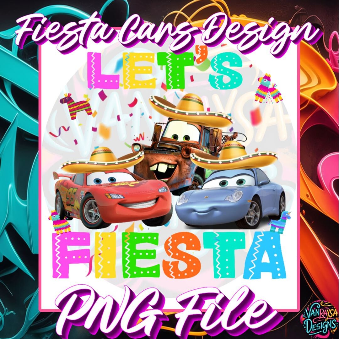 Cars Fiesta PNG File, Image for the Kiddos, Cars Kiddo Shirt Design ...