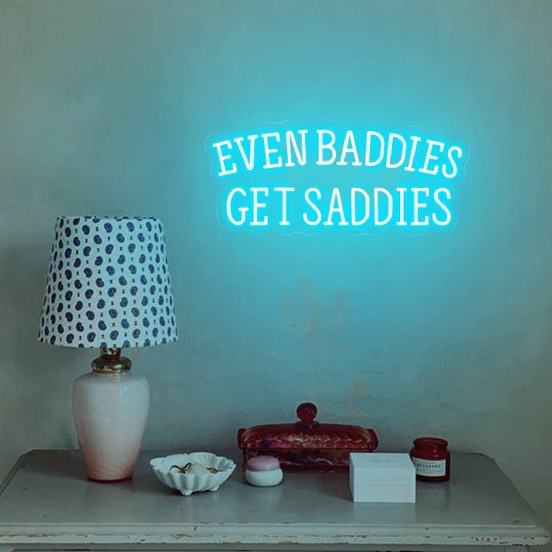Even Baddies Get Saddies Neon Sign,mental Health LED Sign,funny Anxiety ...
