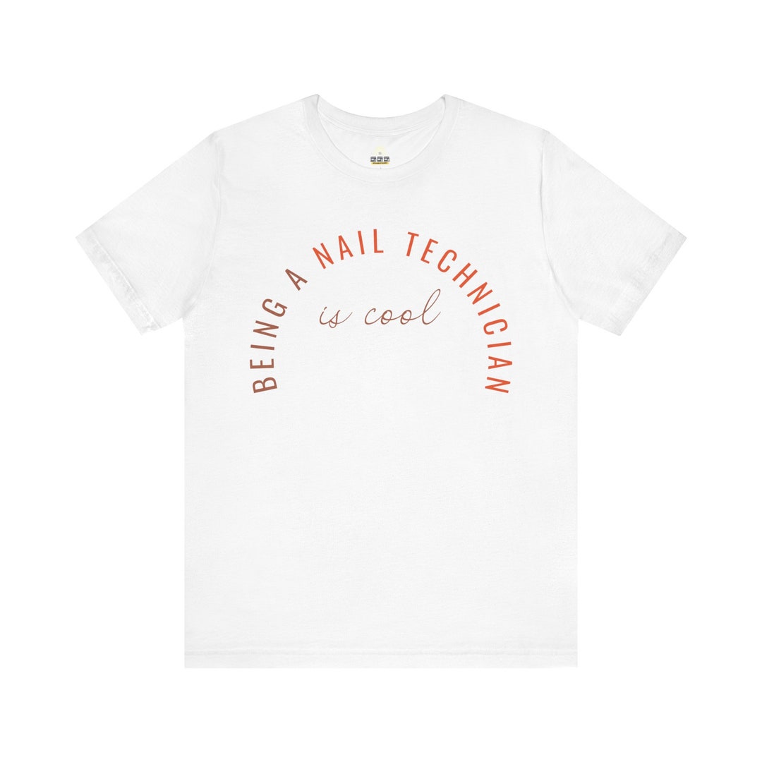Nail Shirt, Nail Tech, Being a Nail Tech is Cool, Pedicure, Manicure, T ...