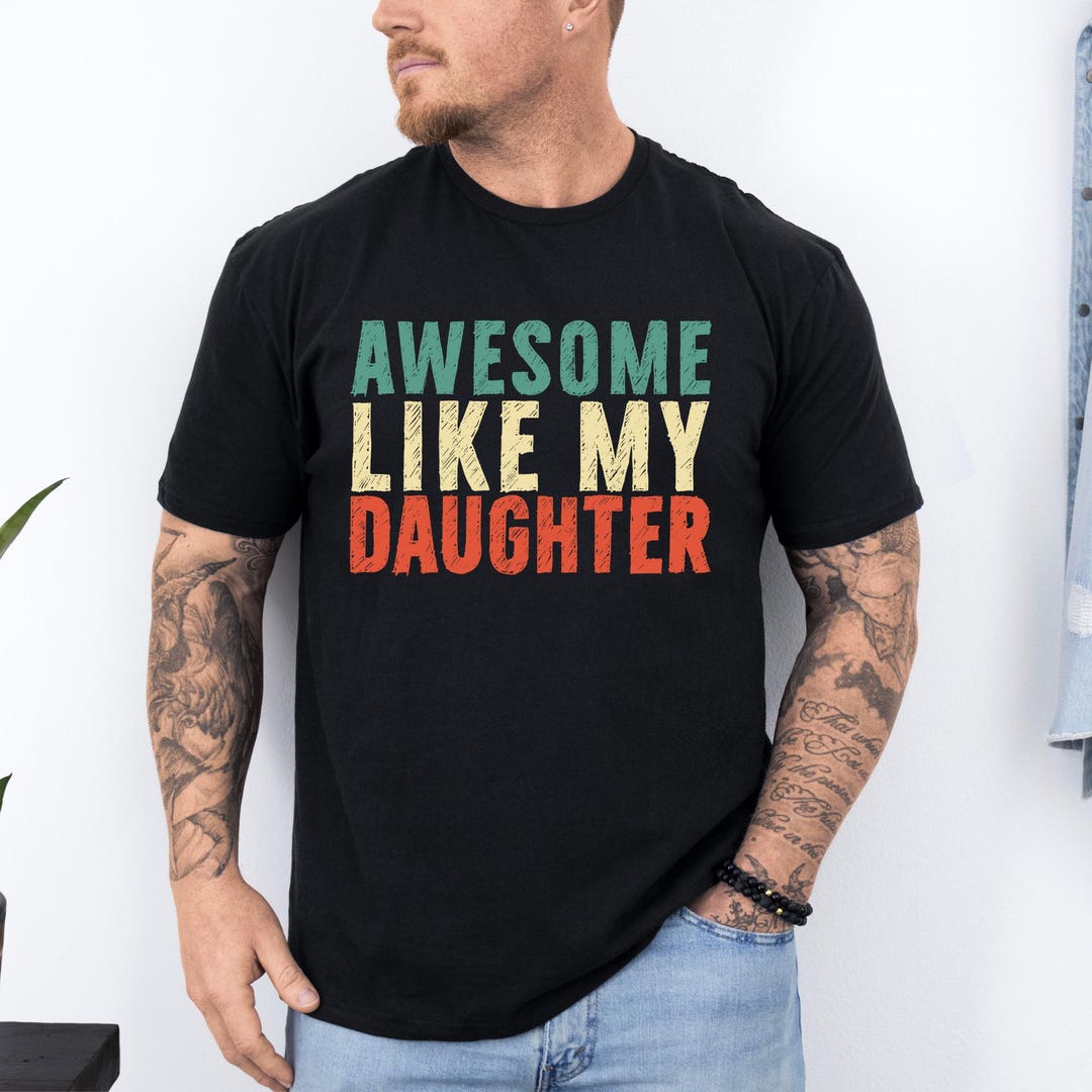 Awesome Like My Daughter Shirt, Father's Day Shirt, Funny Father Shirt, Birthday Gift for Dad ...