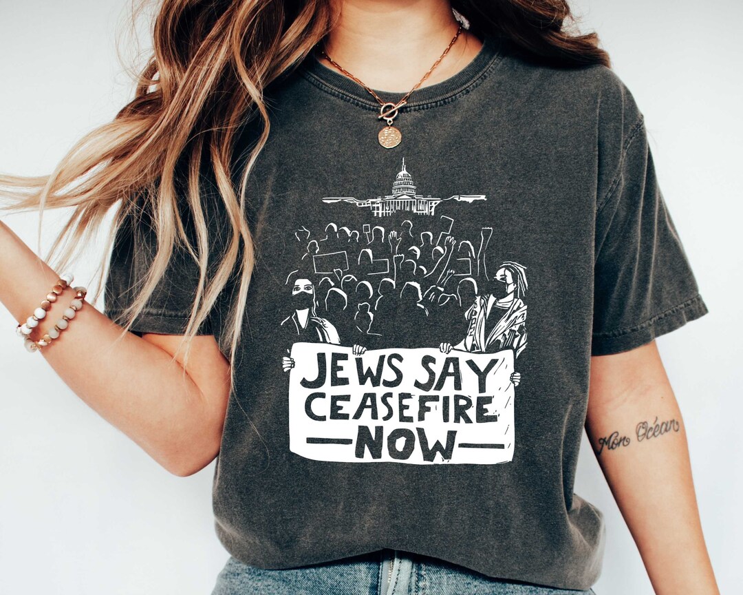 Call for Peace: Jews Say Cease Fire Now Comfort Colors® Shirts ...