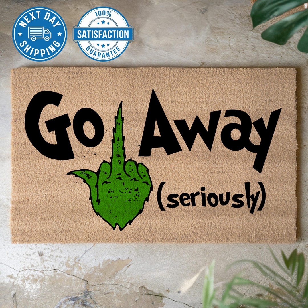Grinch Go Away Seriously Doormat, Unwelcome Mat, Outdoor Mat, Front ...
