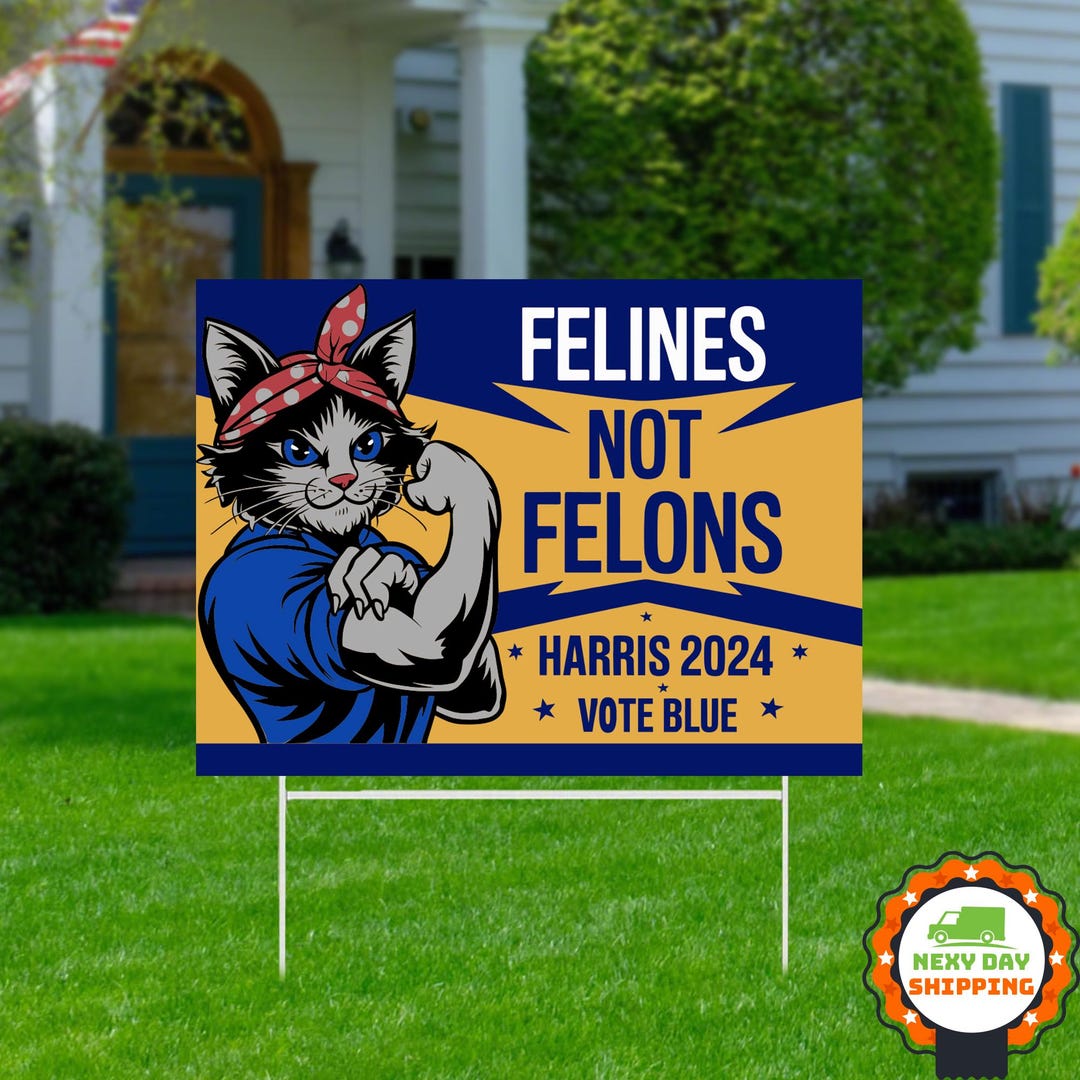 Felines Not Felons Yard Sign, Cat Election Sign, Kamala Harris 2024 ...