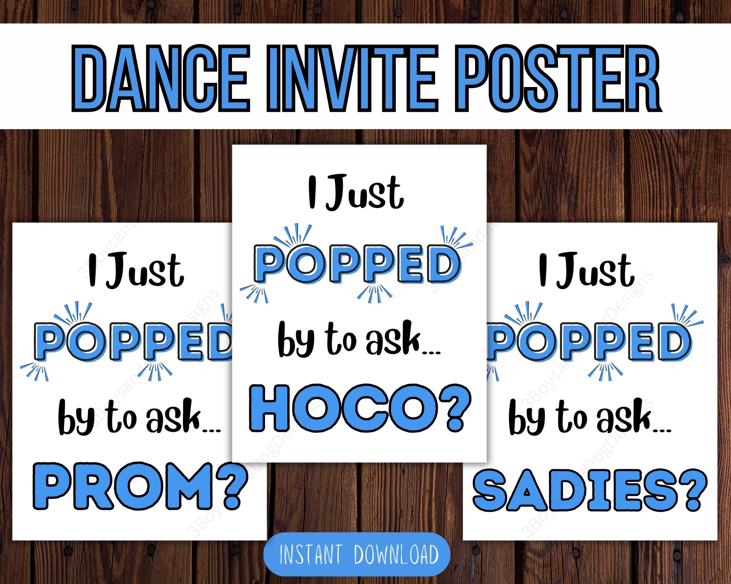 Dance Invite Poster | Just POPPED by to Ask... HOCO? | Promprosal ...