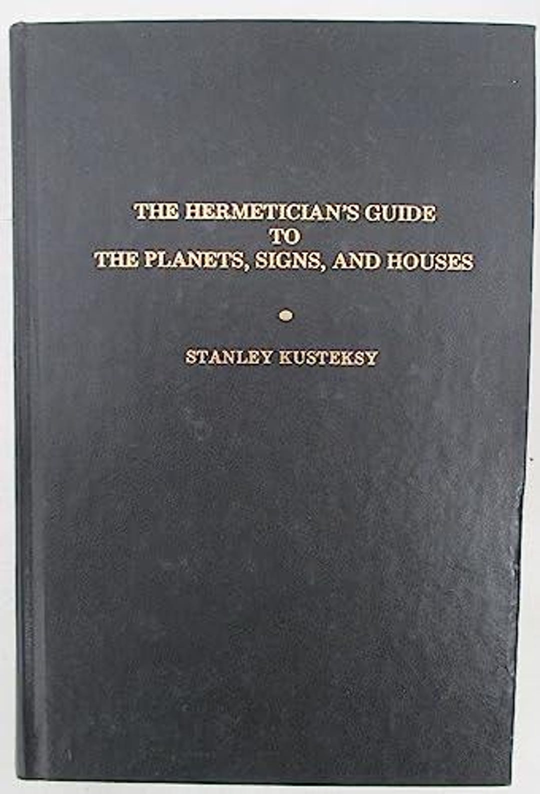 The Hermericians Guide to the Planets Signs and Houses by Stanley ...